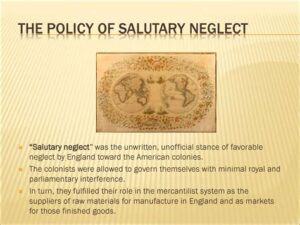 Salutary Neglect: The Unofficial Policy That Shaped Colonial America