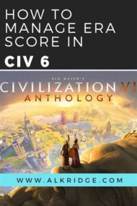 Civ 6 Era Score: A Comprehensive Guide to Maximizing Your Civilization ...