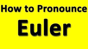 How Do You Pronounce Euler?